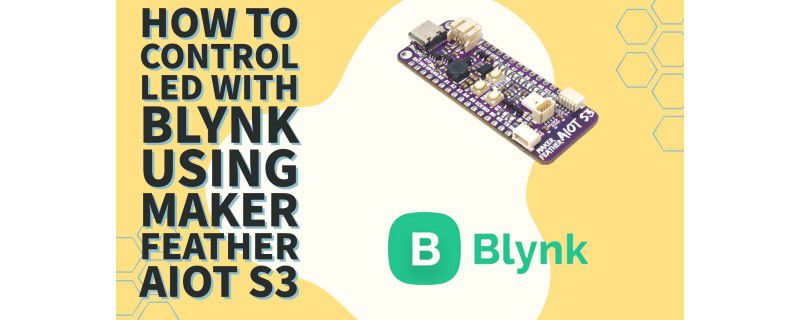 How To Control LED with Blynk Using Maker Feather AIOT S3